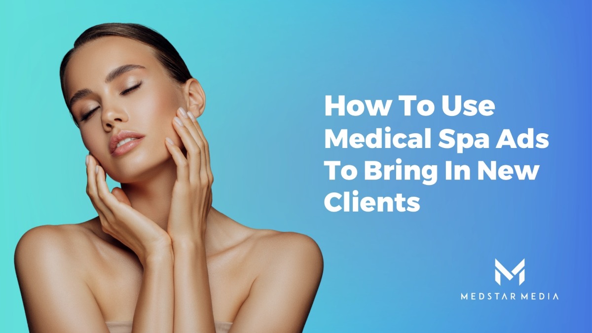 How to Use Medical Spa Ads to Bring in New Clients